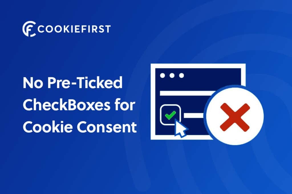 GDPR Cookie banner: Don't use pre-selected boxes - CookieFirst CMP