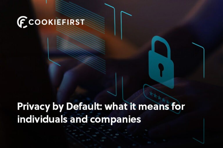 What is Privacy by Default ? - CookieFirst Consent Management